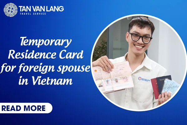 Temporary Residence Card for foreign spouse in Vietnam: Documents ...