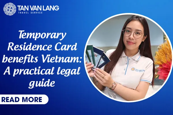 Vietnam Temporary Residence Card benefits 2026: A practical legal guide ...