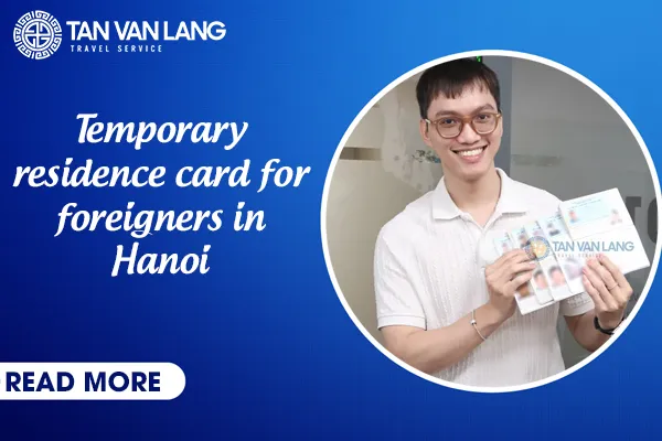 Temporary residence card for foreigners in Hanoi 2026: Guide, Fees ...